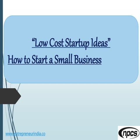 "Low cost startup ideas" how to start a small business | PPTX