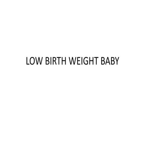 LOW BIRTH WEIGHT BABY.pptx