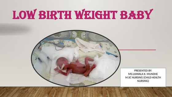 LOW BIRTH WEIGHT BABY | PPT | Pregnancy | Reproductive Health
