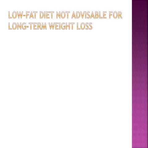 Low–fat diet not advisable for long term weight loss | PPTX | Nutrition ...