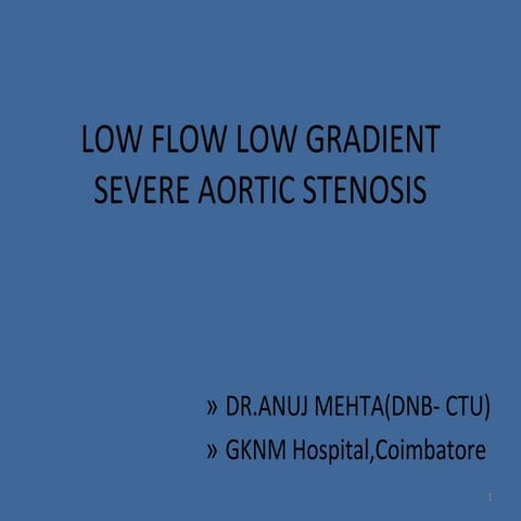 Low flow Low gradient severe aortic stenosis | PPTX