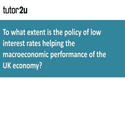 Low Interest Rates and the UK Economy | PPT