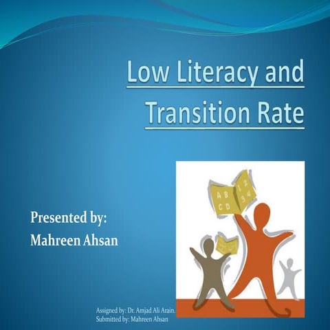Low literacy and transition rate by mahreen ahsan | PPTX | Education ...