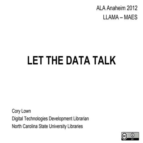 Let the Data Talk (ALA LLAMA MAES keynote 2012) | PPT