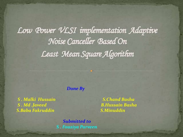 Low Power Vlsi Implementation Adaptive Noise Cancellor Based On Least Means Square Algorithm Ppt