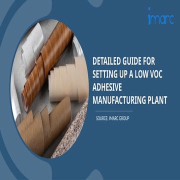 Setting Up a Low VOC Adhesive Manufacturing Plant Report 2024 | PPT