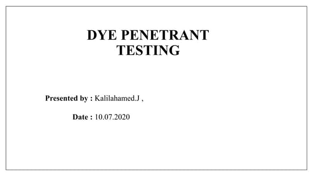 Presentation on Dye Penetrant Testing | PPTX