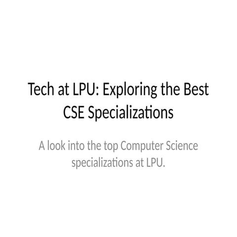 Tech at LPU: Exploring the Best CSE Specializations | PPTX