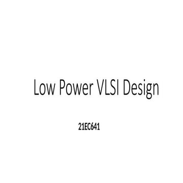 low power design COURSE PREREQUISITES Digital System Design, VLSI ...