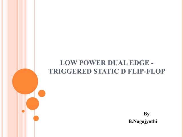 LOW POWER DUAL EDGE - TRIGGERED STATIC D FLIP-FLOP | PPT LOW POWER DUAL EDGE - TRIGGERED STATIC D FLIP-FLOP | PPT