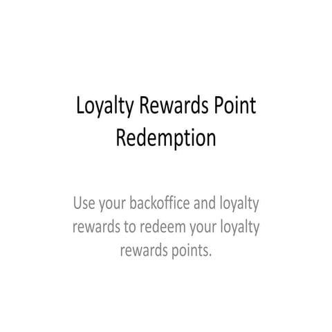 Loyalty rewards point redemption with your back office | PPT