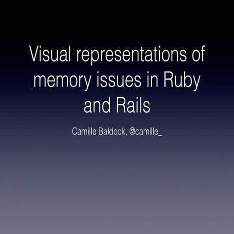 Memory leaks in Ruby applications | PPT