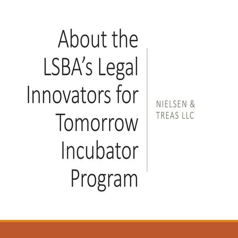 About the LSBA’s Legal Innovators for Tomorrow Incubator Program | PPTX