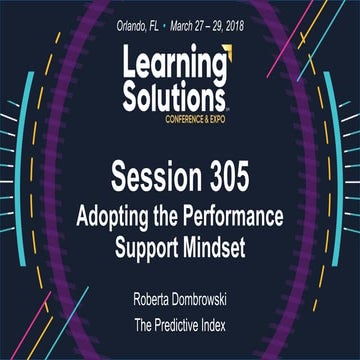 Learning Solutions 2018: Adopting a Performance Support Mindset | PPT