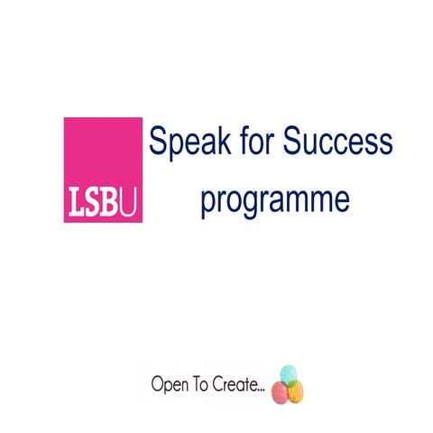 London South Bank HSBC Speak for Success programme day 1 | PPT