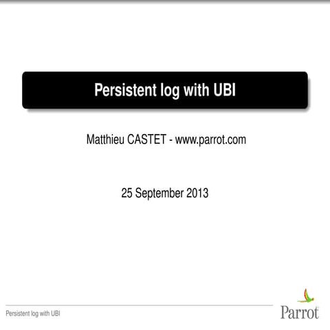 Kernel Recipes 2013 - Persistent logs using UBI | PDF