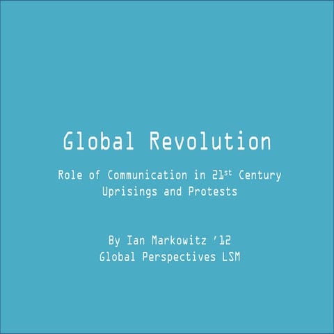 Global Revolution: Role of Communication in 21st Century Uprisings and ...