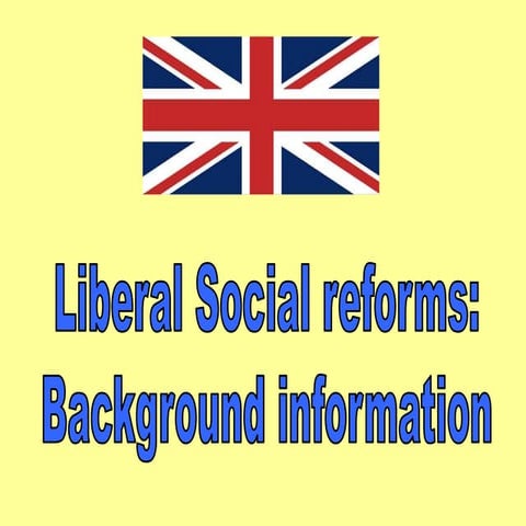 Reasons for the Liberal Social Reforms - Background information | PPT