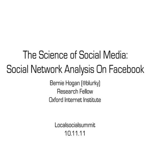 LSS'11: Science of Social Media: Social Network Analysis On Facebook ...