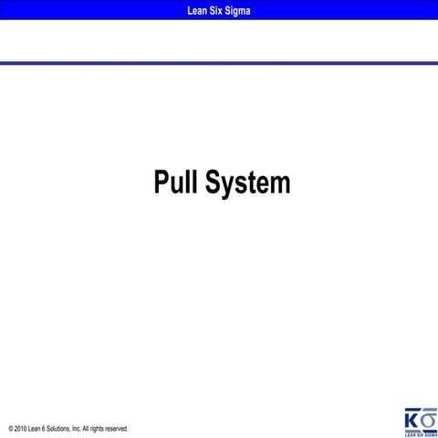 Lean Six Sigma - pull system Training and implementation.pptx
