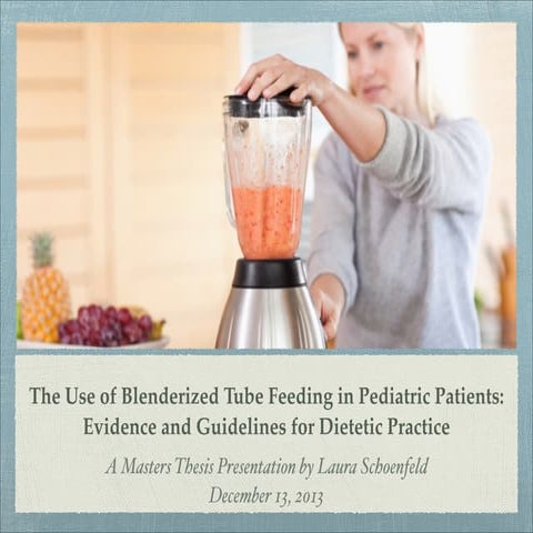 The Use of Blenderized Tube Feeding in Pediatric Patients: Evidence and ...