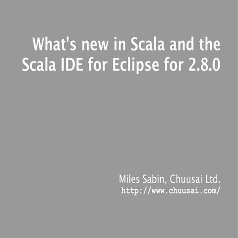 What S New In Scala And The Scala Ide For Eclipse For 2 8 0 Ppt