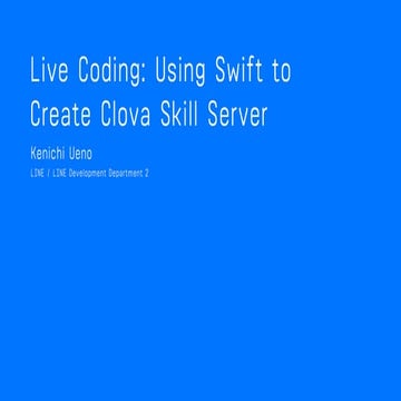 Live Coding: Using Swift to Create Clova Skill Server | PDF