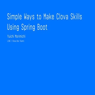Simple Ways to Make Clova Skills Using Spring Boot | PPT