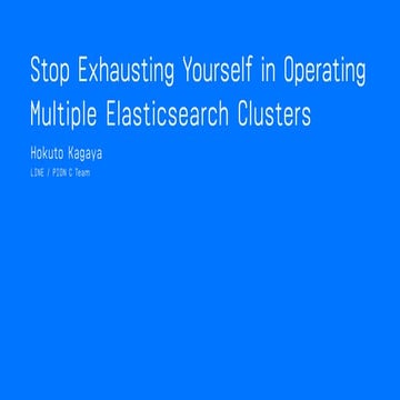 Stop Exhausting Yourself In Operating Multiple Elasticsearch Clusters 3000