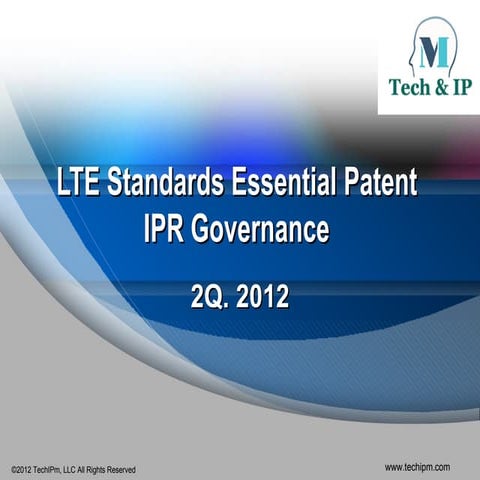 LTE Standards Essential Patent IPR Governance 2Q 2012 | PPT