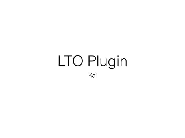LTO plugin | PPT LTO plugin | PPT
