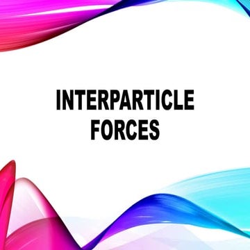 Interparticle Forces | PPTX