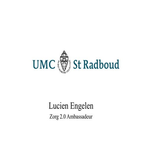 UMC St Radboud, Zorg 2.0 door Lucien Engelen | PPTX