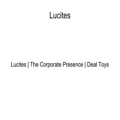 Lucites | The Corporate Presence | Deal Toys | PPT