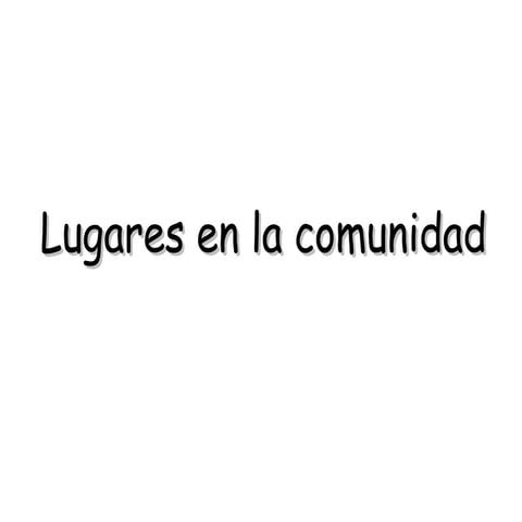 Lugares en la Comunidad | PPT