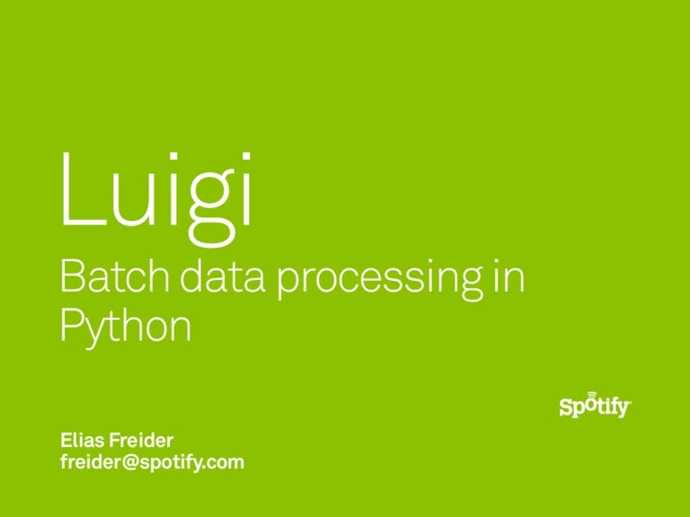 Luigi Batch Data Processing In Python Pydata Sv 2013 