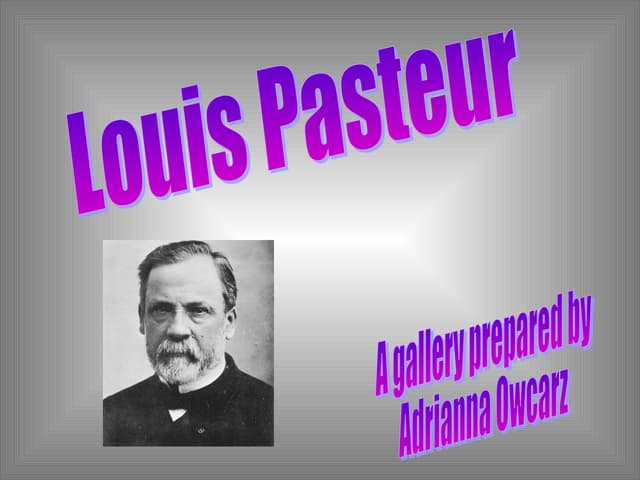 Louis Pasteur - Contributions to Science | PPTX