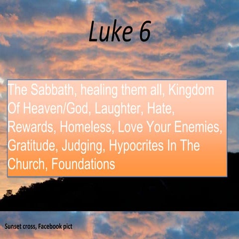 Luke 6, The Sabbath, healing them all, Kingdom Of Heaven/God, Laughter ...