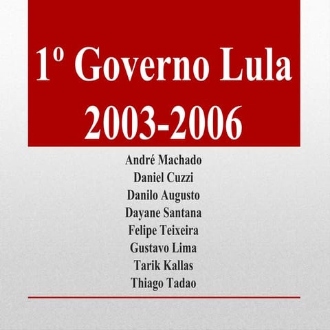 1º Governo Lula - 2003-2006 | PPT