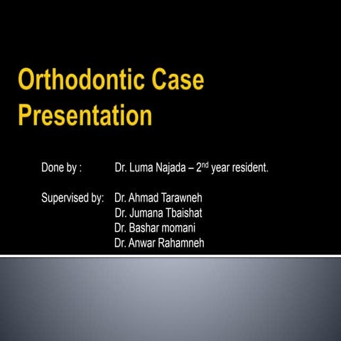 orthodontic case presentation - Dr Luma Najada | PPTX