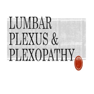 Lumbar plexus plexopathy.pptx