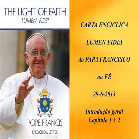 Lumen Fidei - Intro, Cap 1 + 2. (Portugues).pptx