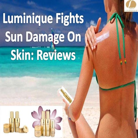Luminique fights sun damage on skin reviews | PPTX