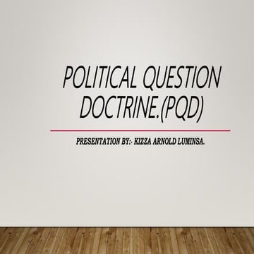 UNDERSTANDING THE POLITICAL QUESTION DOCTRINE (P.Q.D) | PPT