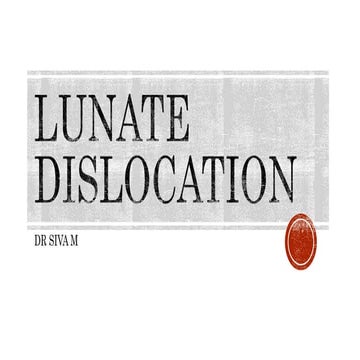 LUNATE DISLOCATION.power pointvelammal med college | PPTX