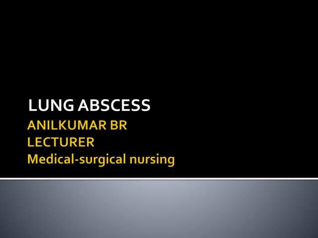 Lung abscess & Nursing care | PPTX