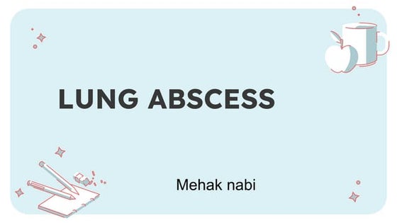 Lungs abscess | PPTX | Lung and Respiratory Health | Diseases and Conditions