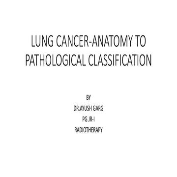 Lung cancer anatomy to pathological classification | PPTX