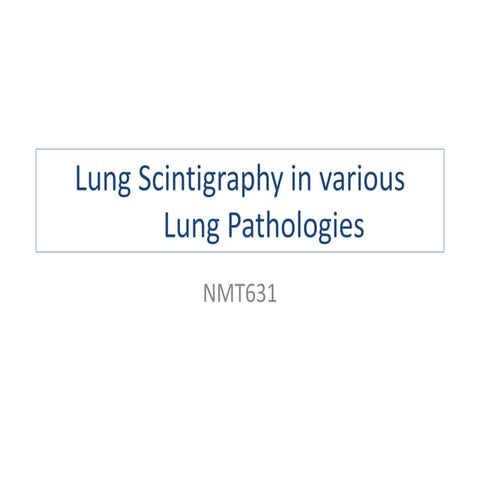 Lung scintigraphy in various lung pathologies | PPTX