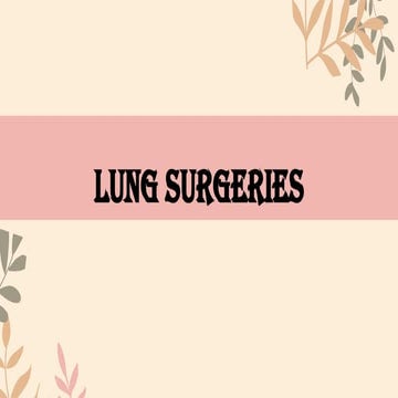 Various surgeries involving Lung, entirely and partially | PPTX